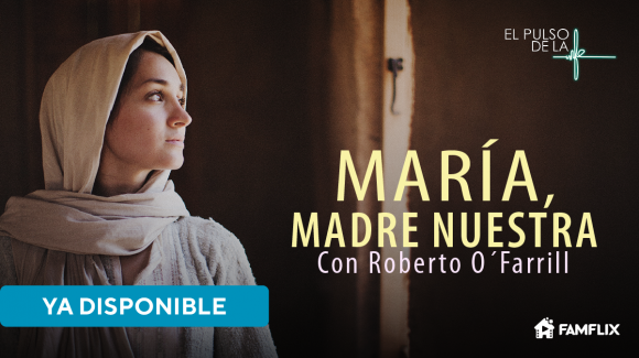 Famflix. María, Madre nuestra